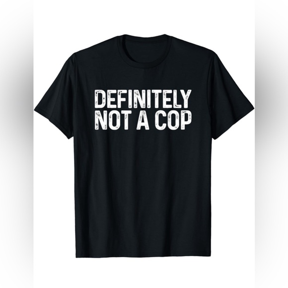 Shirts | Definitely Not A Cop Shirt Undercover Definitely Not A Cop ...